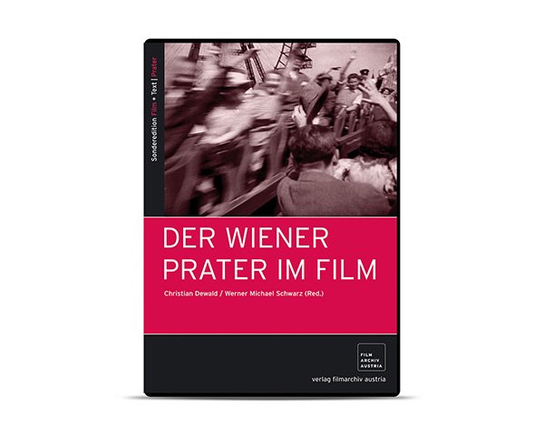 DER WIENER PRATER IM FILMChristian Dewald/Werner Michael Schwarz (Red.)