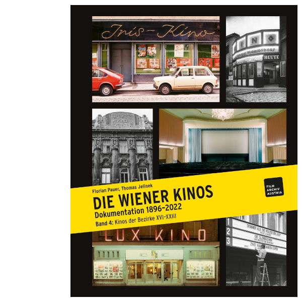 DIE WIENER KINOS. DOKUMENTATION 1896-2022. BAND 4: KINOS DER BEZIRKE ...